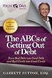 The ABCs of Getting Out of Debt: Turn Bad Debt into Good Debt and Bad ...