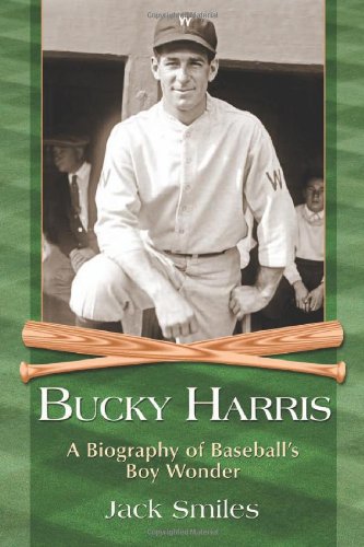 Amazon.com: Bucky Harris: A Biography of Baseball's Boy Wonder ...