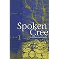 Spoken Cree, Level I: Ellis, C. Douglas: 9780888643476: Books - Amazon.ca
