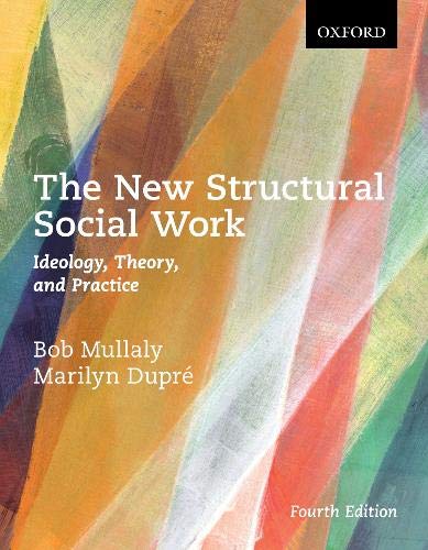 The New Structural Social Work: Ideology, Theory, and Practice: Mullaly ...