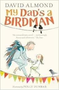 My Dad's a Birdman: David Almond: 9781406354409: Amazon.com: Books