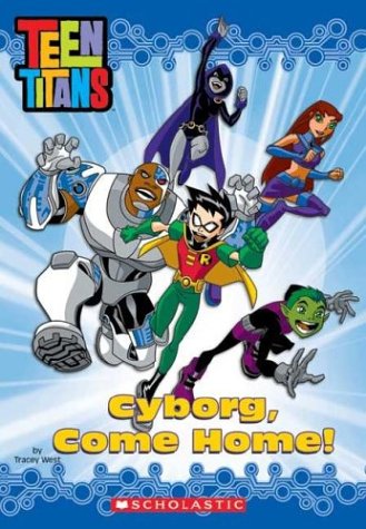 Teen Titans Chapter Book #1: Cyborg, Come Home: Scholastic Inc ...