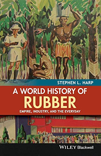 Amazon.com: A World History of Rubber: Empire, Industry, and the ...