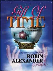 Gift of Time - Audio Book by Robin Alexander (2008-05-04): Robin ...