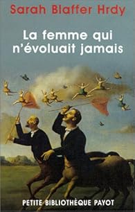 La Femme qui n'évoluait jamais - Sarah Blaffer Hrdy - Babelio
