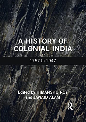 A History of Colonial India: Roy, Himanshu, Alam, Jawaid: 9781032159676 ...