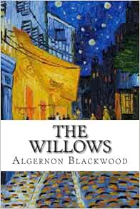 The Willows: Blackwood, Algernon: 9781977683892: Amazon.com: Books