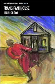 Frangipani House (Caribbean Writers): Gilroy, Beryl: 9780435899363 ...