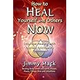 How to Heal Yourself and Others Now: Intuitive Healing with Applied Spirituality: Mack, Jimmy ...