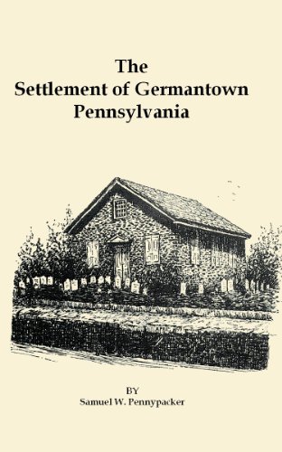 The Settlement of Germantown Pennsylvania: Samuel Whitaker Pennypacker ...