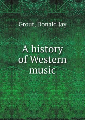 A history of Western music: DONALD JAY GROUT: 9780460041829: Amazon.com ...
