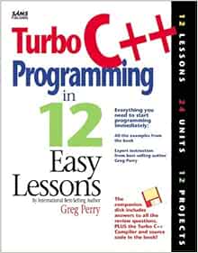 Amazon.com: Turbo C++ Programming in 12 Easy Lessons (9780672305238 ...