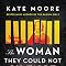The Woman They Could Not Silence: One Woman, Her Incredible Fight for ...