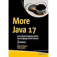 More Java 17: An In-Depth Exploration of the Java Language and Its Features: Sharan, Kishori ...