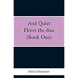 And Quiet Flows the Don: Mikhail Sholokhov: 9780460878906: Amazon.com ...