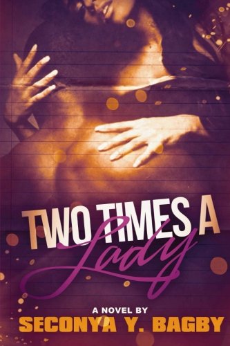 Amazon.com: Two Times A Lady: 9781490405414: Bagby, Seconya Y.: Books