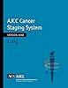 AJCC Cancer Staging System: Lung (Version 9 of the AJCC Cancer Staging ...