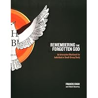 Remembering the Forgotten God: An Interactive Workbook for Individual ...