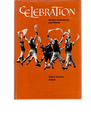 Celebration Studies in Festivity and Ritual: Turner, Victor ...