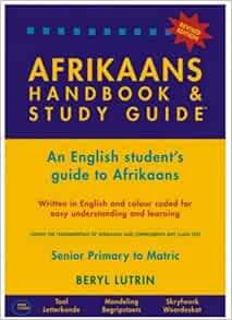 The Afrikaans Handbook and Study Guide: An English Student s Guide to ...