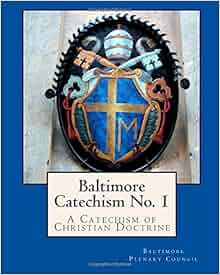 Baltimore Catechism No. 1: A Catechism of Christian Doctrine: Baltimore ...