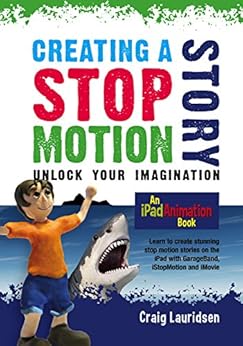 Creating a Stop Motion Story - Unlock Your Imagination: An iPad ...