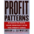 Profit Patterns: 30 Ways to Anticipate and Profit from Strategic Forces ...