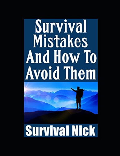 Survival Mistakes And How To Avoid Them: The Top Survival Mistakes and ...