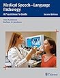 Medical Speech-Language Pathology: A Practitioner's Guide ...