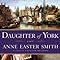 Amazon.com: Daughter of York: A Novel: 9780743277310: Smith, Anne ...