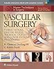 Master Techniques in Surgery: Vascular Surgery: Hybrid, Venous, Dialysis Access, Thoracic Outlet ...