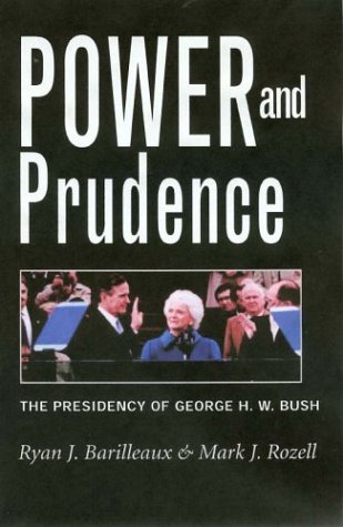 Power and Prudence: The Presidency of George H. W. Bush (Joseph V ...