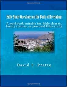 By David E Pratte Bible Study Questions on the Book of Revelation: A workbook suitable for Bible ...