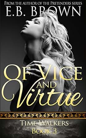 Of Vice and Virtue (Time Walkers Book 3) - Kindle edition by E.B. Brown ...