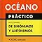 Océano Práctico Diccionario de Sinónimos y antónimos: Extenso ...