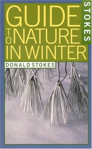 Stokes Guide to Nature in Winter: Stokes, Donald, Lillian ...