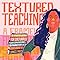 Textured Teaching: A Framework for Culturally Sustaining Practices ...