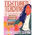 Textured Teaching: A Framework for Culturally Sustaining Practices ...