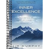 INNER EXCELLENCE: Train Your Mind for Extraordinary Performance and the ...