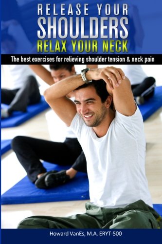 Release Your Shoulders, Relax Your Neck: The best exercises for ...