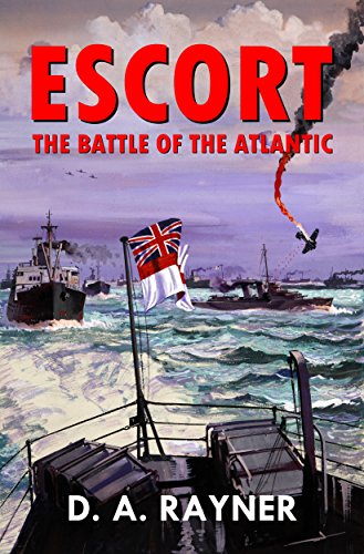 Free Download: Escort: The Battle of the Atlantic by D. A. Rayner PDF