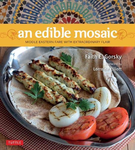An Edible Mosaic: Middle Eastern Fare with Extraordinary Flair [Middle ...