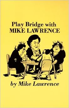 Play Bridge with Mike Lawrence: Mike Lawrence: 9780910791090: Amazon ...