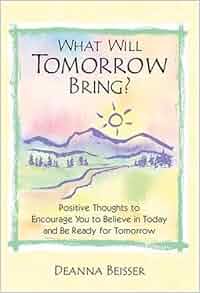 What Will Tomorrow Bring?: Positive Thoughts to Encourage You to ...