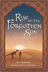 Rise of the Forgotten Sun (The Sun and the Raven) (Volume 1): Jon ...