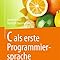 C als erste Programmiersprache: Mit den Konzepten von C11: Amazon.de ...