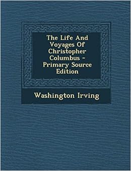 The Life and Voyages of Christopher Columbus - Primary Source Edition ...