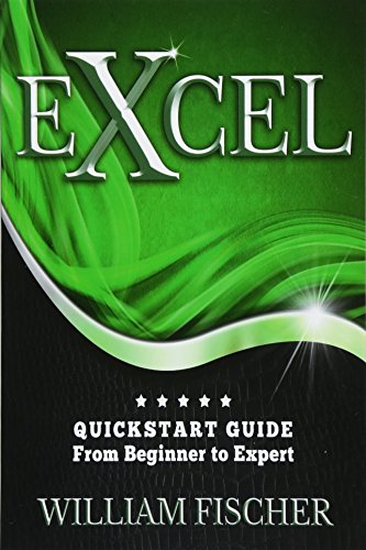 Excel: QuickStart Guide - From Beginner to Expert (Excel, Microsoft ...
