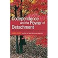 Codependence and the Power of Detachment: How to Set Boundaries and ...