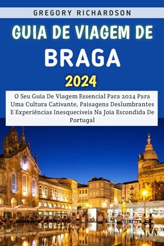 Guia De Viagem De Braga 2024 EBook Resumo Ler Online E PDF Por